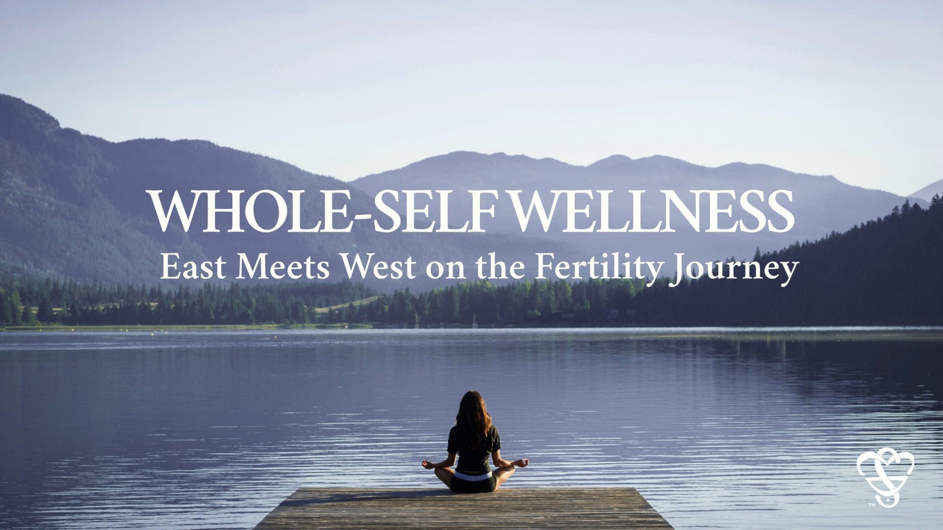 Whole-Self Wellness: East Meets West on the Fertility Journey - Egg Donor & Surrogate Solutions